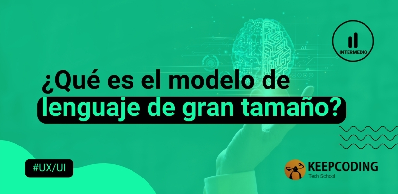 ¿Qué es un modelo de lenguaje de gran tamaño?