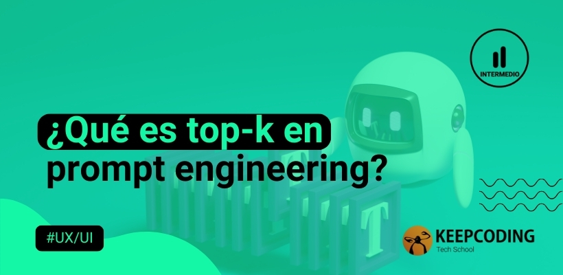 Qué es el top-k en prompt engineering | KeepCoding