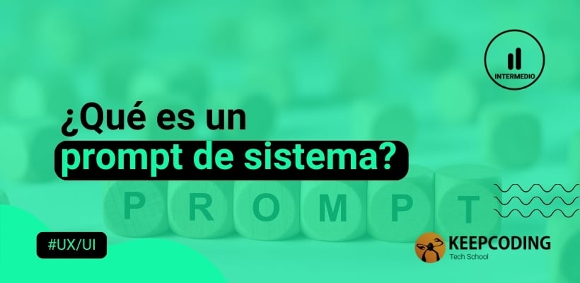 ¿qué Es Un Prompt De Sistema Keepcoding Bootcamps