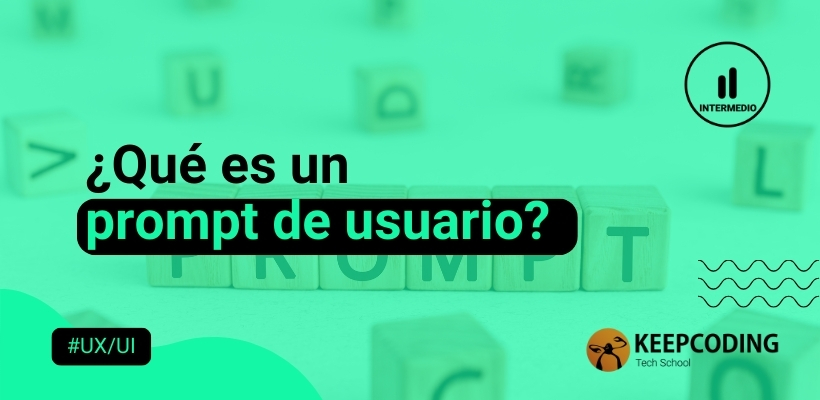 ¿qué Es Un Prompt De Usuario Keepcoding Bootcamps
