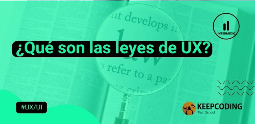 ¿Qué son las leyes de UX? | KeepCoding Bootcamps