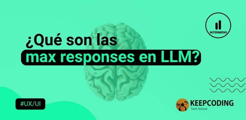 Max Responses en LLM: Qué son y cómo funcionan