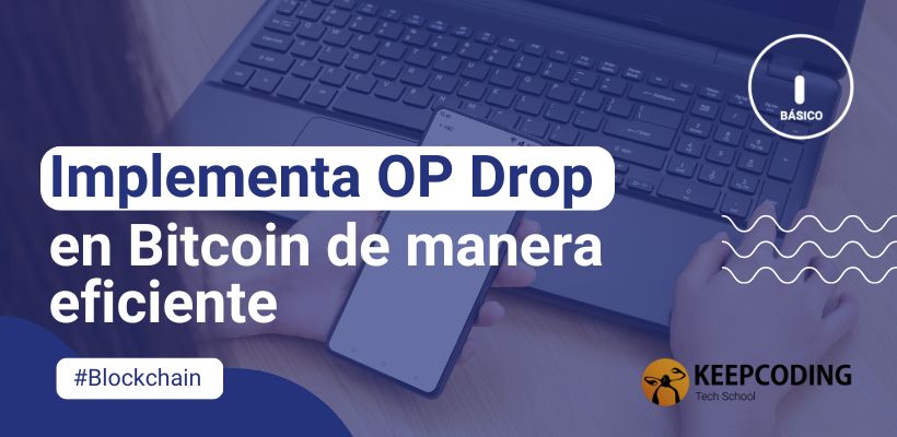 OP Drop en Bitcoin: Aprende a implementarlo