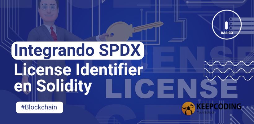 SPDX License Identifier en Solidity: ¿Cómo integrarlo? SPDX License Identifier en Solidity: ¿Cómo integrarlo?