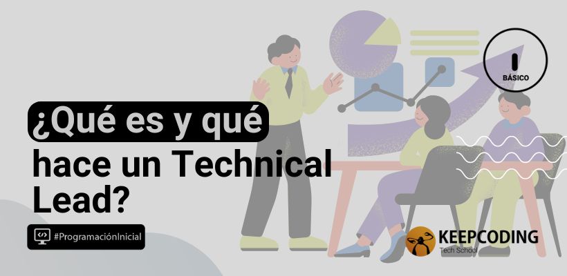 Technical Lead: ¿Qué es y cuáles son sus funciones? [2025]