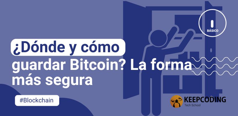 Guardar Bitcoin: ¿Dónde y cómo hacerlo de manera segura?
