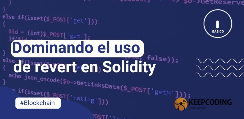 Revert en Solidity: Domina su uso | KeepCoding Bootcamps