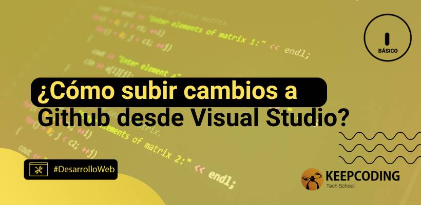 Cómo subir cambios a Github desde Visual Studio: una guía