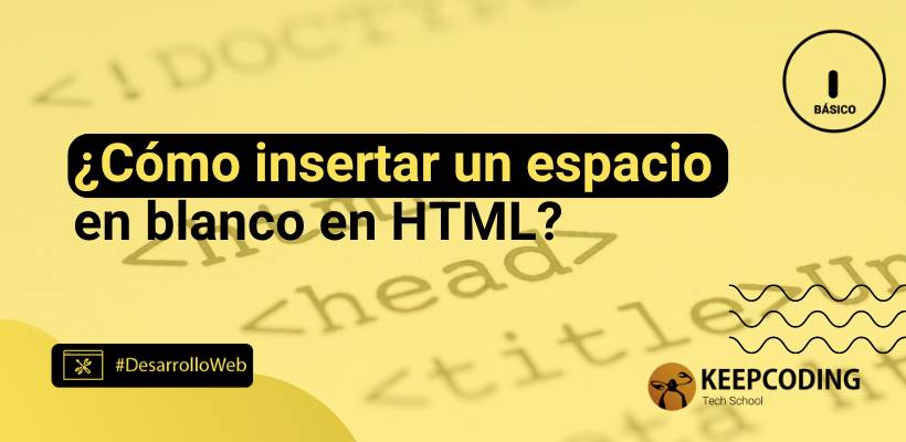 Espacio en blanco en HTML y CSS: aprende cómo insertarlos