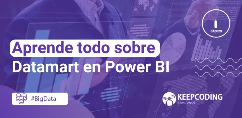 Datamart en Power BI: ¿Qué es y cómo usarlo?