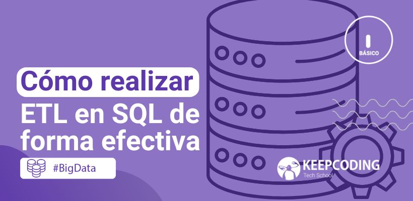 ETL en SQL: Aprende cómo funciona y cómo se realiza