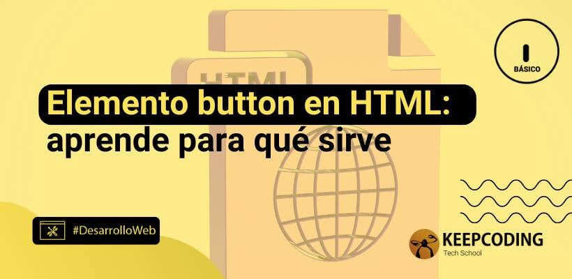 Button en HTML: ¿sabes cuál es su utilidad? ¡Descúbrelo!