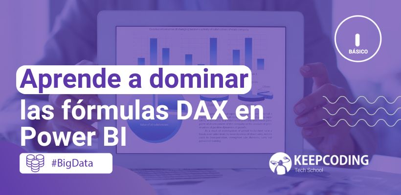 Fórmulas DAX en Power BI: ¿Qué son y cómo crearlas?