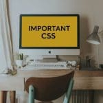 Important CSS, aprende a darle prioridad a tus estilos