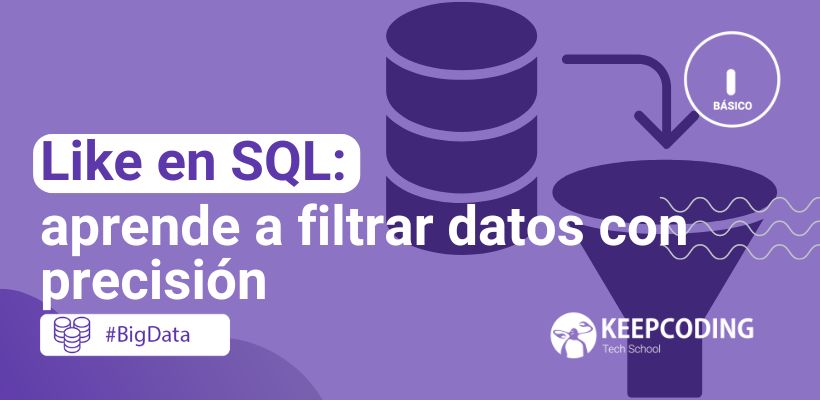 SQL Like: Guía completa 2025 (usos, ejemplos y más)