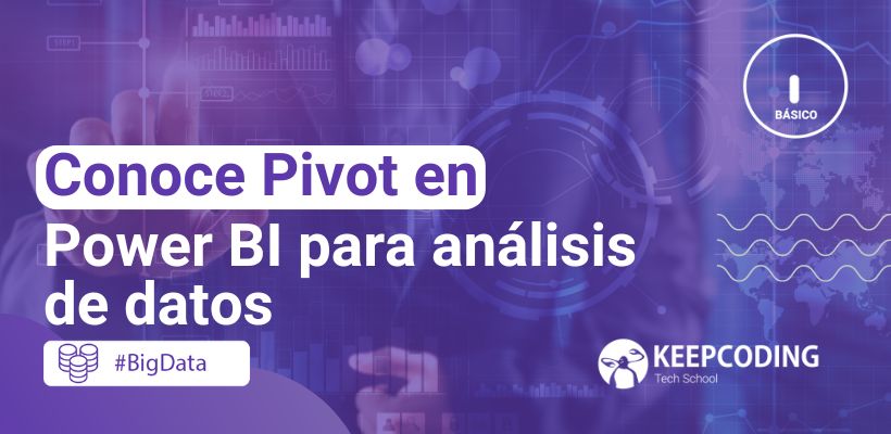 Pivot en Power BI para ordenar y resumir tus datos