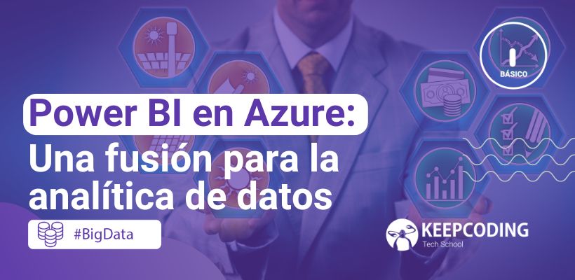 Power BI en Azure: Poderosa combinación de análisis de datos