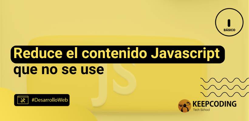 Reducir El Contenido Javascript Que No Se Use Aprende Cómo
