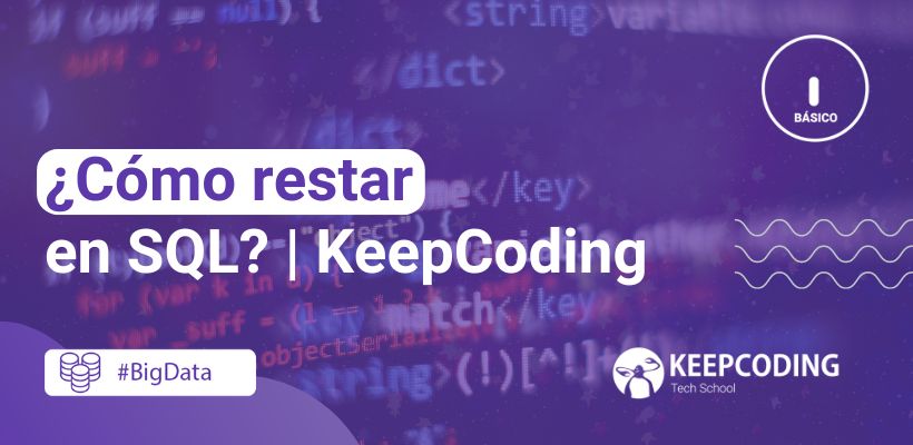 Restar En Sql ¿cómo Hacerlo Keepcoding