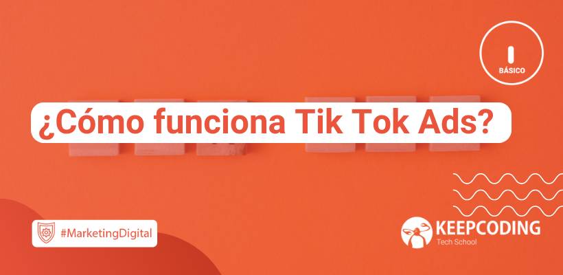 Tik Tok Ads: aprende qué son y cómo sacarles provecho