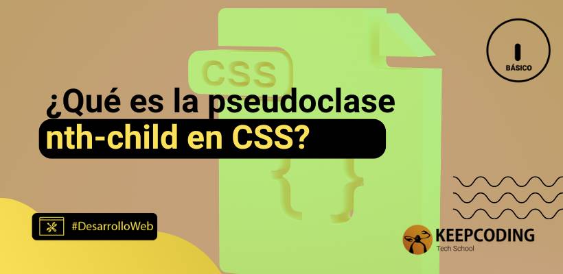 nth-child en CSS: conoce a fondo esta pseudoclase