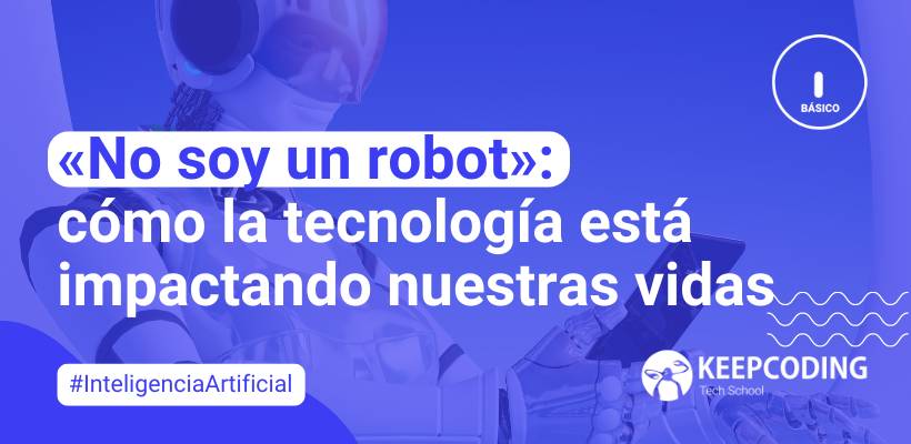 No soy un robot de Juan Villoro: el impacto de la tecnologia