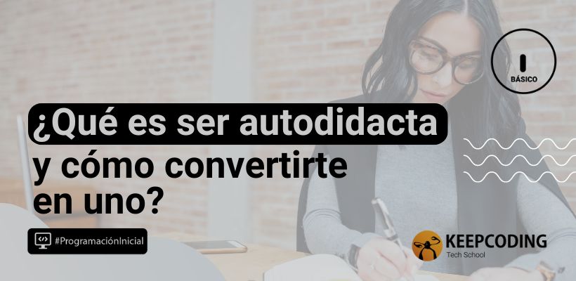 Autodidacta: ¿Qué significa y cómo ser uno?