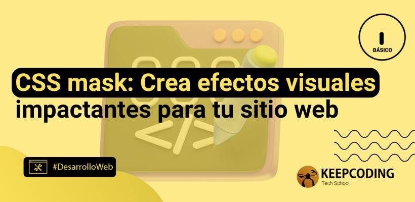 CSS mask: Personaliza los elementos de tu web con mask CSS