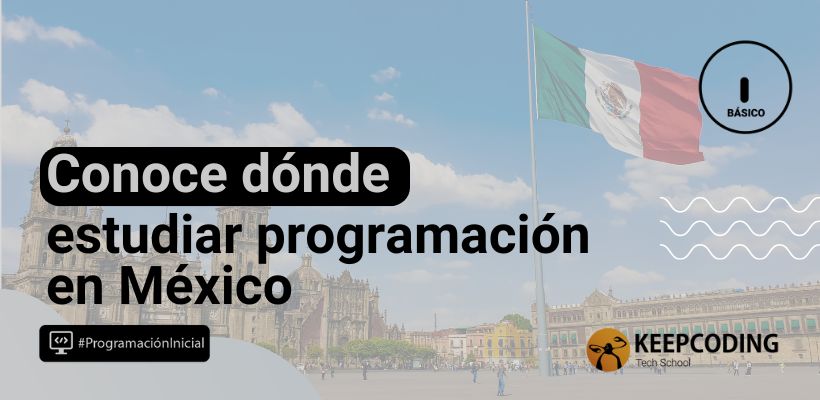Dónde estudiar programación en México: Te decimos