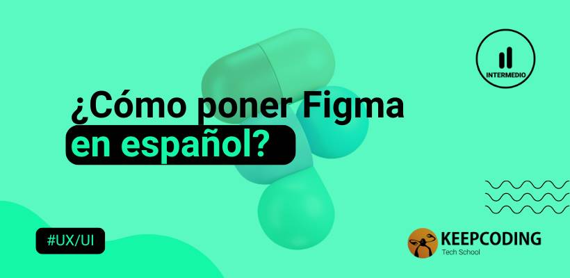 Figma en español: aprende a cambiar el idioma
