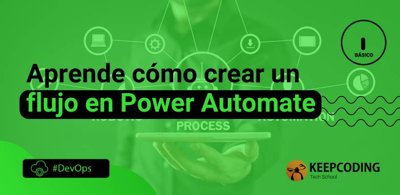 Flujo en Power Automate: aprende qué es y cómo crear uno