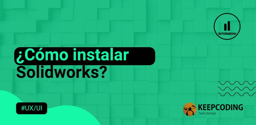 Instalar Solidworks: guía fácil y rápida para principiantes