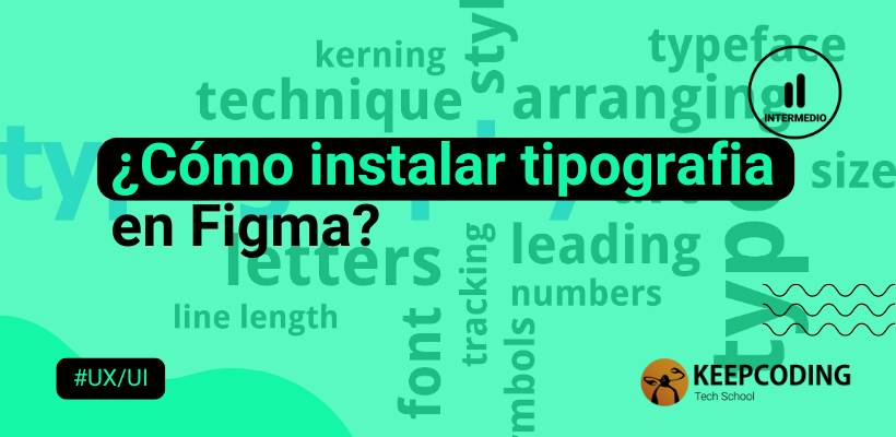 Instalar tipografia en Figma: breve tutorial de cómo hacerlo