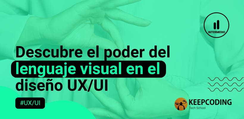 Lenguaje visual: transforma la UX en algo excepcional