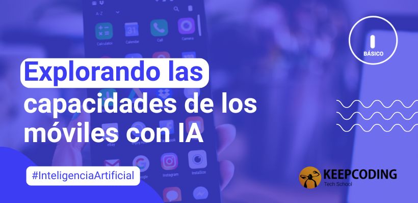 Móviles con IA en 2026 | KeepCoding Bootcamps