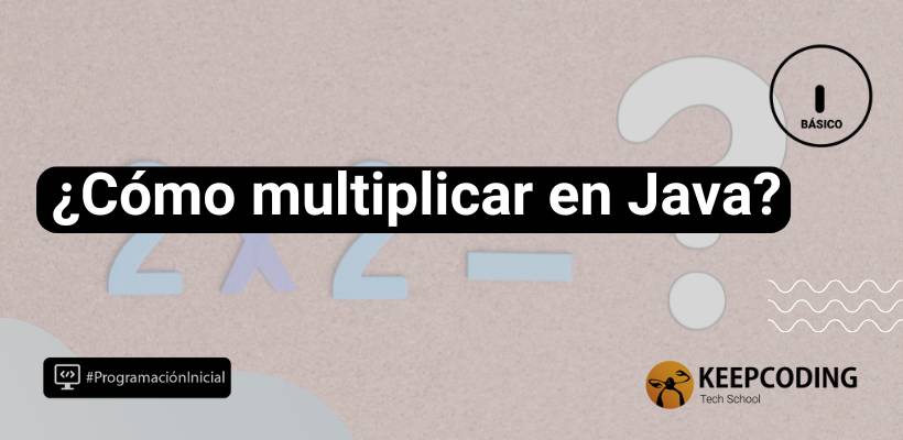 Multiplicar en Java: aprende las diferentes formas [2025]