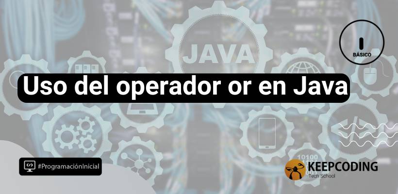 Or en Java: aprende los diferentes usos de este operador