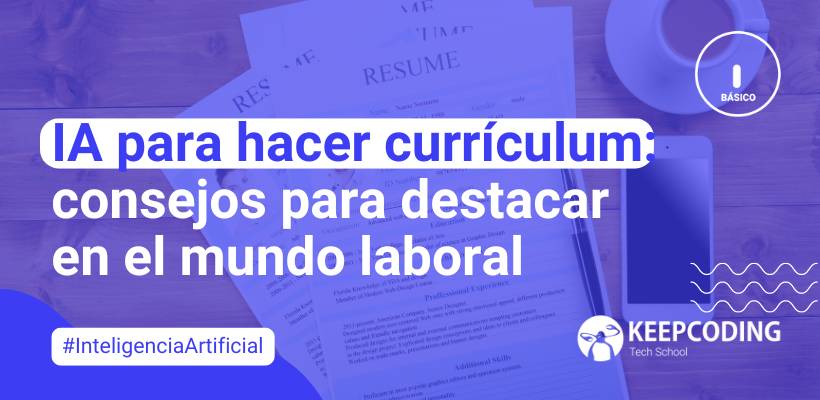 IA para hacer currículum: tu hoja de vida en unos pasos
