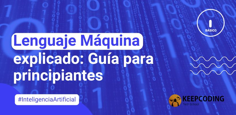 Lenguaje máquina: ¿Qué es y cómo funciona?