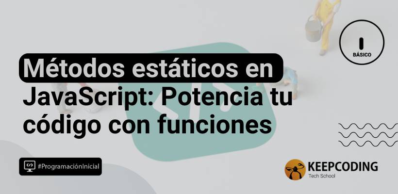 Métodos estáticos: crea funciones Javascript reutilizables