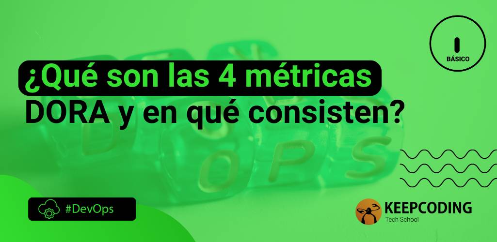 ¿En qué consisten las métricas DORA o four key metrics?: Guía 2026