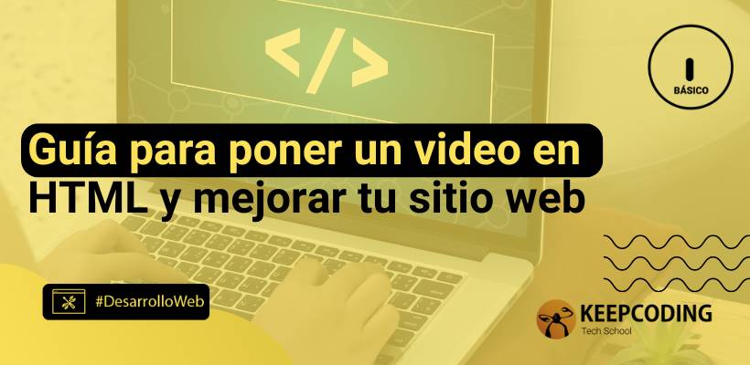 ¿Cómo insertar un video en HTML?: Guía de 5 pasos [2025]