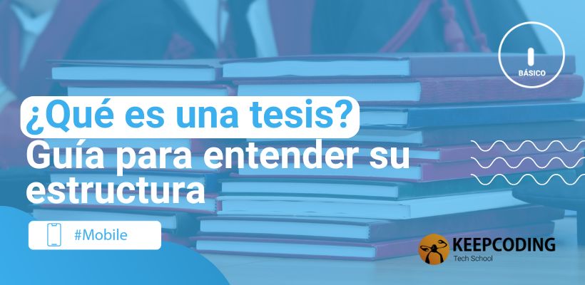 ¿Qué es una tesis? Estructura, tipos y pasos para elaborarla