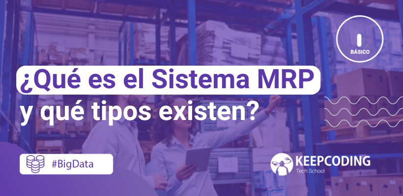 Sistema MRP: Conoce qué es y sus tipos