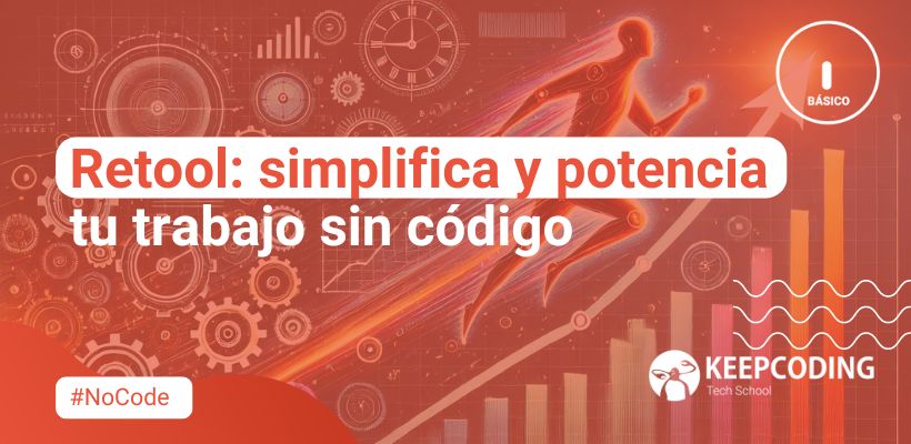 Retool: simplifica y potencia tu trabajo sin código