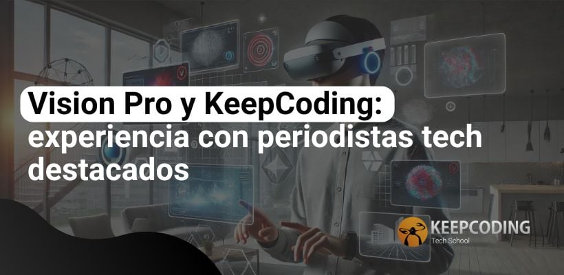 Vision Pro y KeepCoding: experiencia con periodistas tech