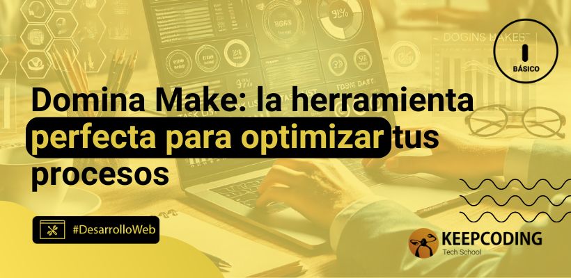 Domina Make Optimiza Tus Procesos Keepcoding Bootcamps