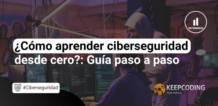 Aprender ciberseguridad: ¿cómo iniciar?