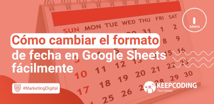 Cambiar el formato de fecha en Google Sheets paso a paso