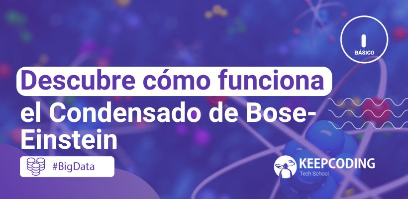 Condensado de Bose-Einstein: Aprende cómo funciona